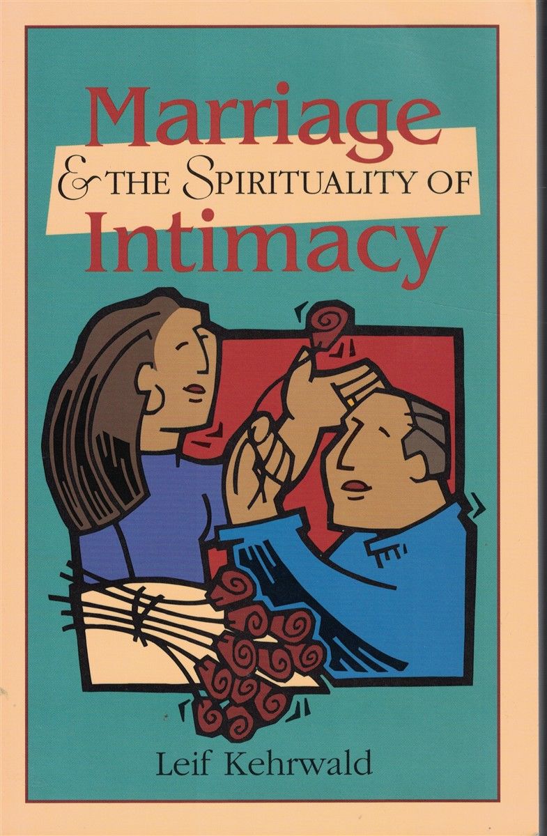 Marriage And The Spirituality Of Intimacy by Kehrwald, Leif | Trade ...