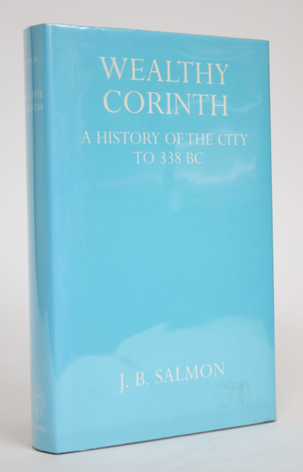 Wealthy Corinth: A History of the City to 338 BC by Salmon, J.B ...