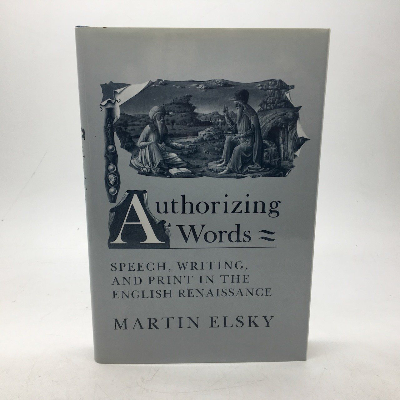 AUTHORIZING WORDS: SPEECH, WRITING, AND PRINT IN THE ENGLISH ...