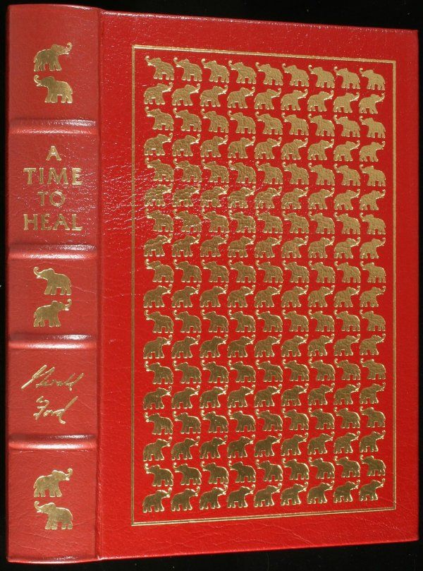 A TIME TO HEAL. THE AUTOBIOGRAPHY OF GERALD R. FORD by FORD, Gerald R ...