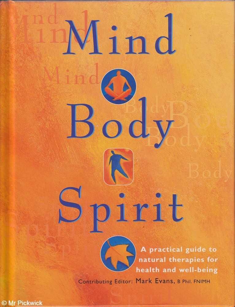 Mind Body Spirit: A Practical Guide to Natural Therapies for Health and ...