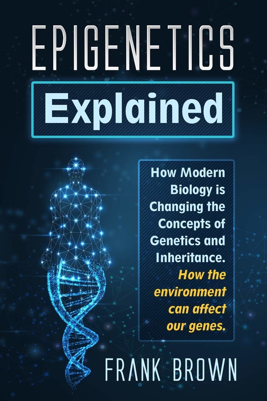Epigenetics Explained: How Modern Biology is Changing the Concepts of ...