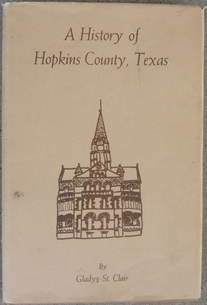 A History of Hopkins County, Texas by St. Clair, Gladys | 1965 | Texian ...