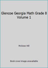 Glencoe Georgia Math Grade 8 Volume 1 by McGraw Hill | unknown | 2014 ...