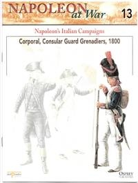Napoleon's Italian Campaigns. Corporal, Consular Guard Grenadiers, 1800 ...