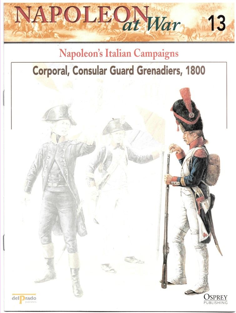 Napoleon's Italian Campaigns. Corporal, Consular Guard Grenadiers, 1800 ...