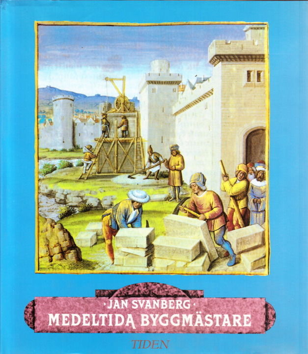 Medeltida byggmästare. Andra upplagan. by Jan SVANBERG - from ...