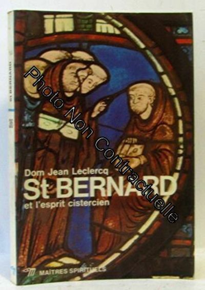 St Bernard et l'esprit cistercien : Par Dom Jean Leclercq by Leclercq ...