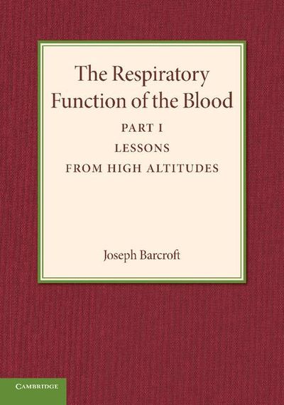 The Respiratory Function of the Blood, Part 1, Lessons from High ...