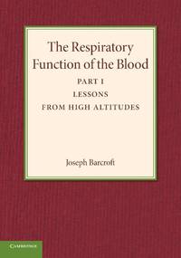 The Respiratory Function of the Blood, Part 1, Lessons from High ...
