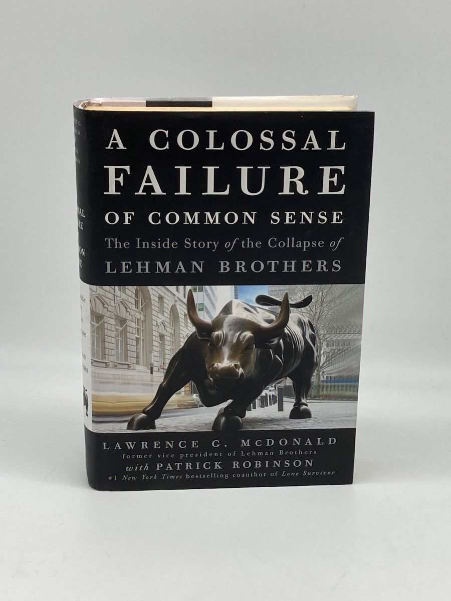 A Colossal Failure of Common Sense The Inside Story of the Collapse of ...