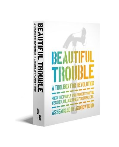 BIBLIO | Beautiful Trouble: A Toolbox for Revolution by Andrew Boyd ...