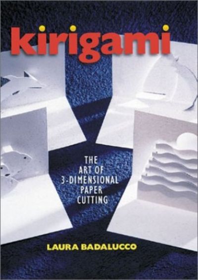 BIBLIO | Kirigami: The Art of 3-Dimensional Paper Cutting by Badalucco ...