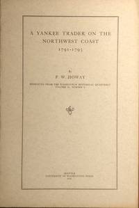 A Yankee Trader on the Northwest Coast. 1791-1795. by Howay (F.W ...