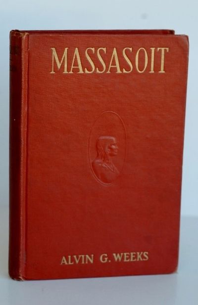 BIBLIO | MASSASOIT-Massasoit Of The Wampanoags by Alvin G. Weeks ...