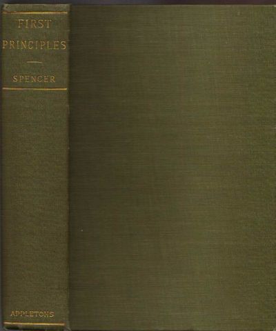 First Principles by Spencer, Herbert | Hardcover | 1898 | D. Appleton ...