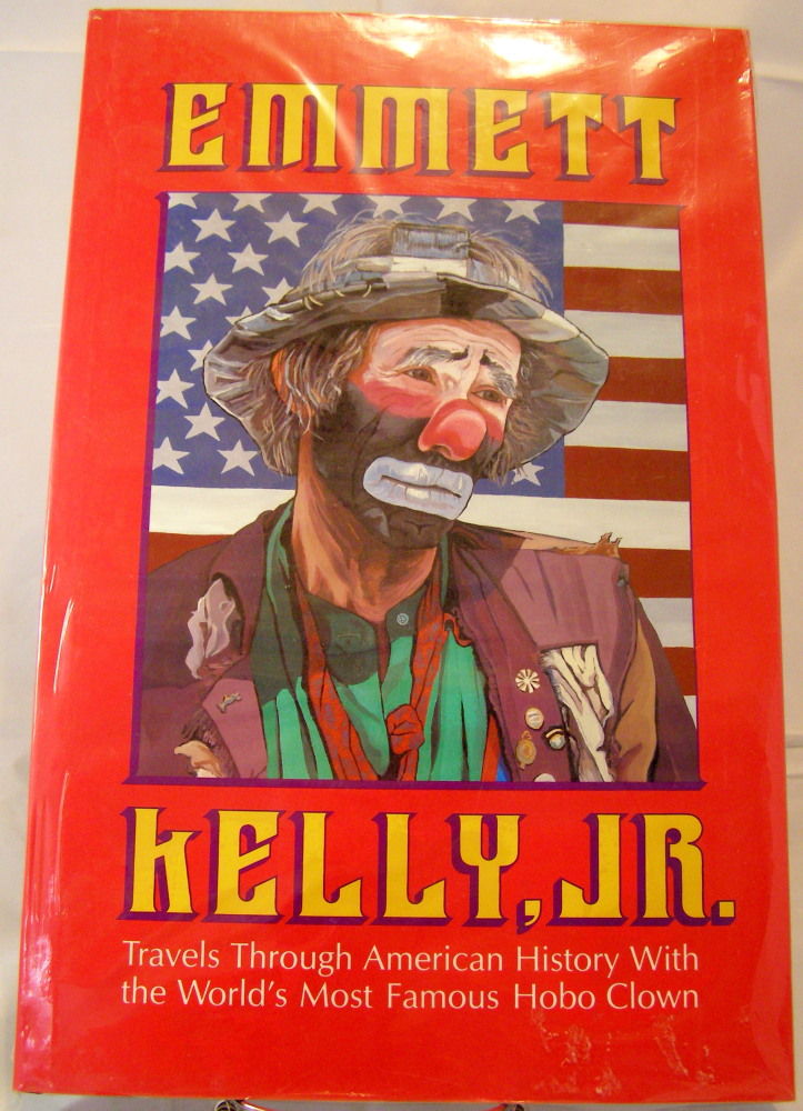 Emmett Kelly, Jr.: Travels Through American History With the World's ...
