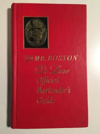 Old Mr. Boston De Luxe Official Bartender's Guide by Cotton, Leo edited by | Boston: Mr Boston ...