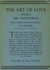 The Art of Love Ovid's Ars Amatoria; With Verse Translation by B. P ...