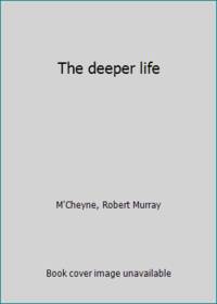 BIBLIO | The deeper life by Robert Murray M'Cheyne | Paperback | 1994 ...