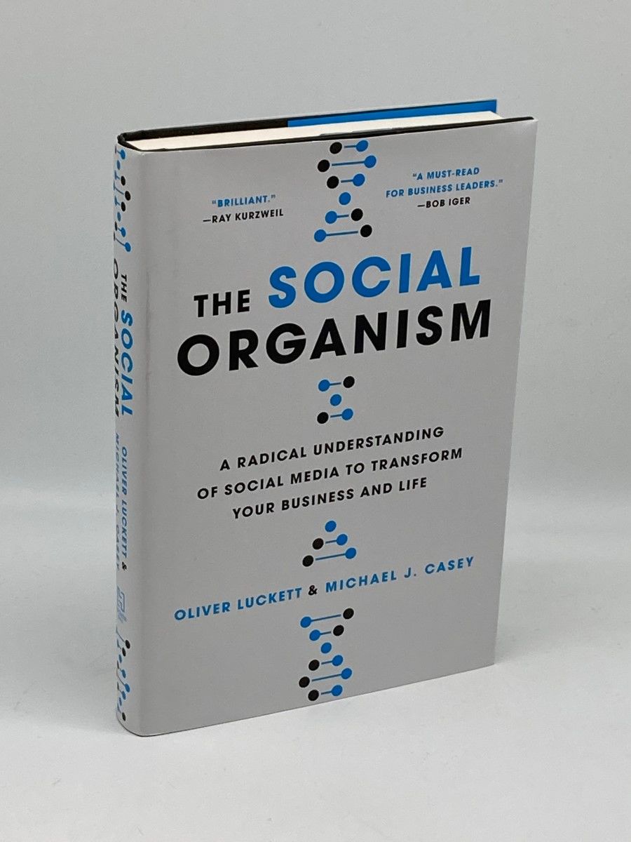 The Social Organism A Radical Understanding of Social Media to ...