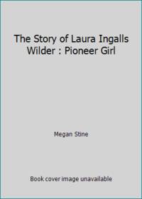 'Story Of Laura Ingalls Wilder by Stine, Megan