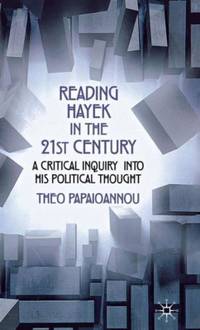 'Reading Hayek In the 21st Century by Theo Papaioannou