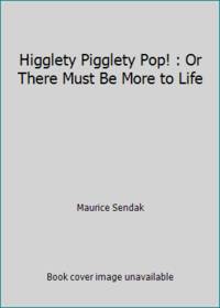 higglety pigglety pop or there must by sendak maurice - Biblio.com